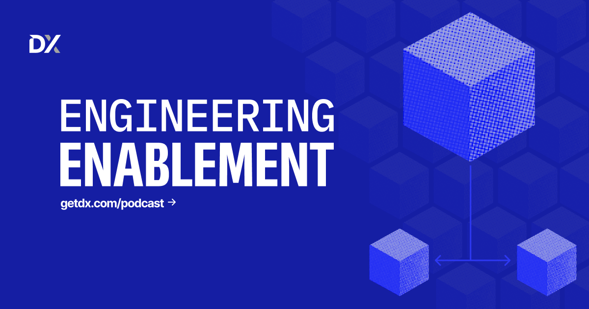 Engineering Enablement Podcast | DX