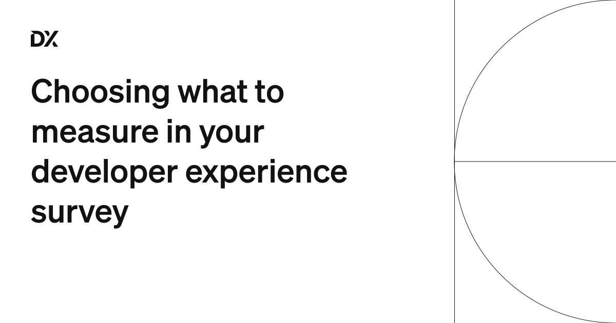 Choosing what to measure in your developer experience survey