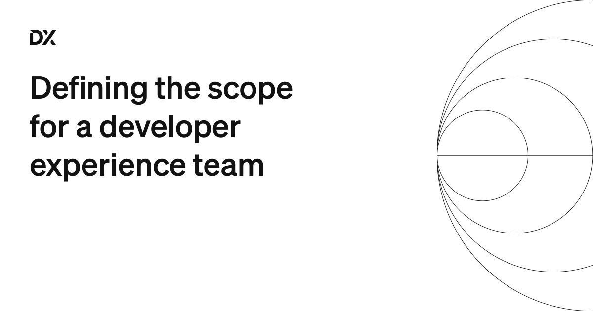 Defining the scope for a developer experience team