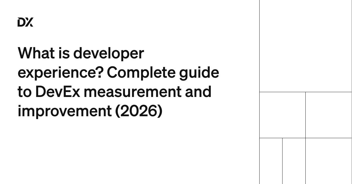 What is developer experience? Complete guide to DevEx measurement and improvement (2025)