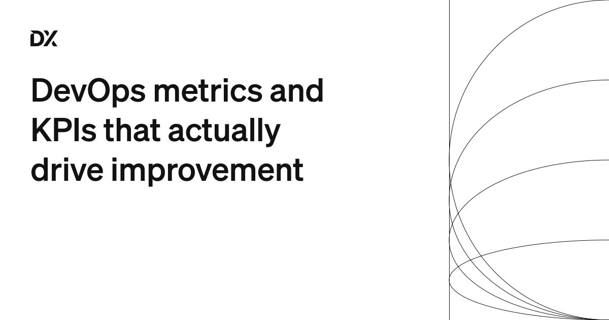 DevOps metrics and KPIs that actually drive improvement DevOps metrics and KPIs that actually drive improvement