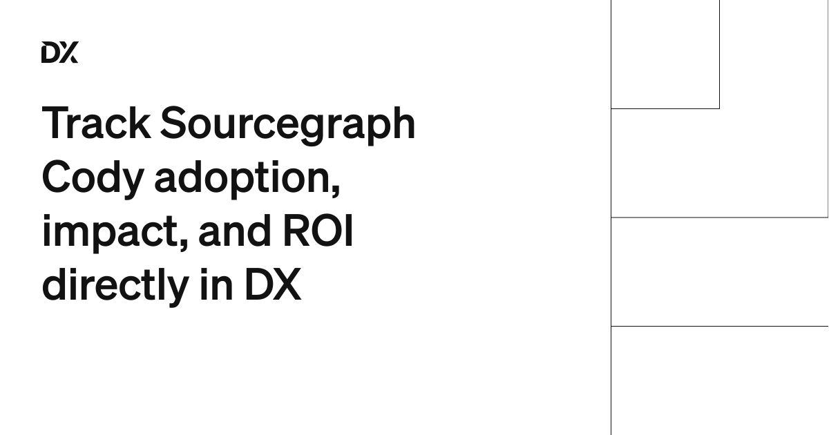 Track Sourcegraph Cody adoption, impact, and ROI directly in DX