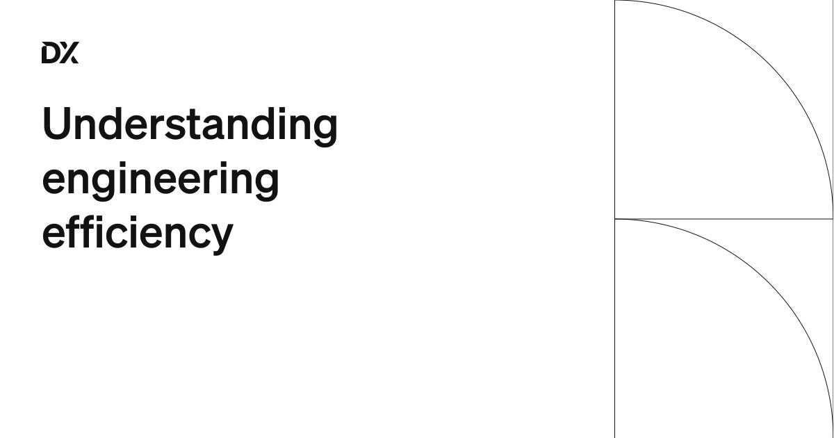 Understanding engineering efficiency