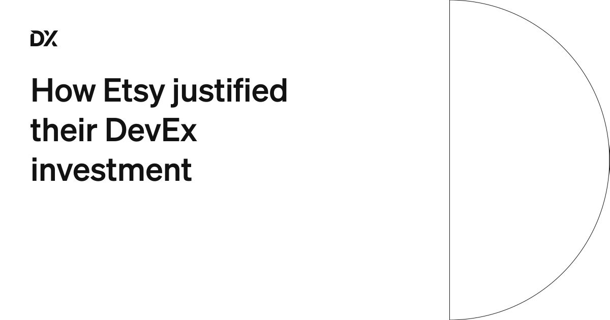 How Etsy justified their DevEx investment
