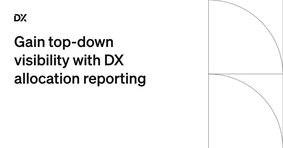 Gain top-down visibility with DX allocation reporting