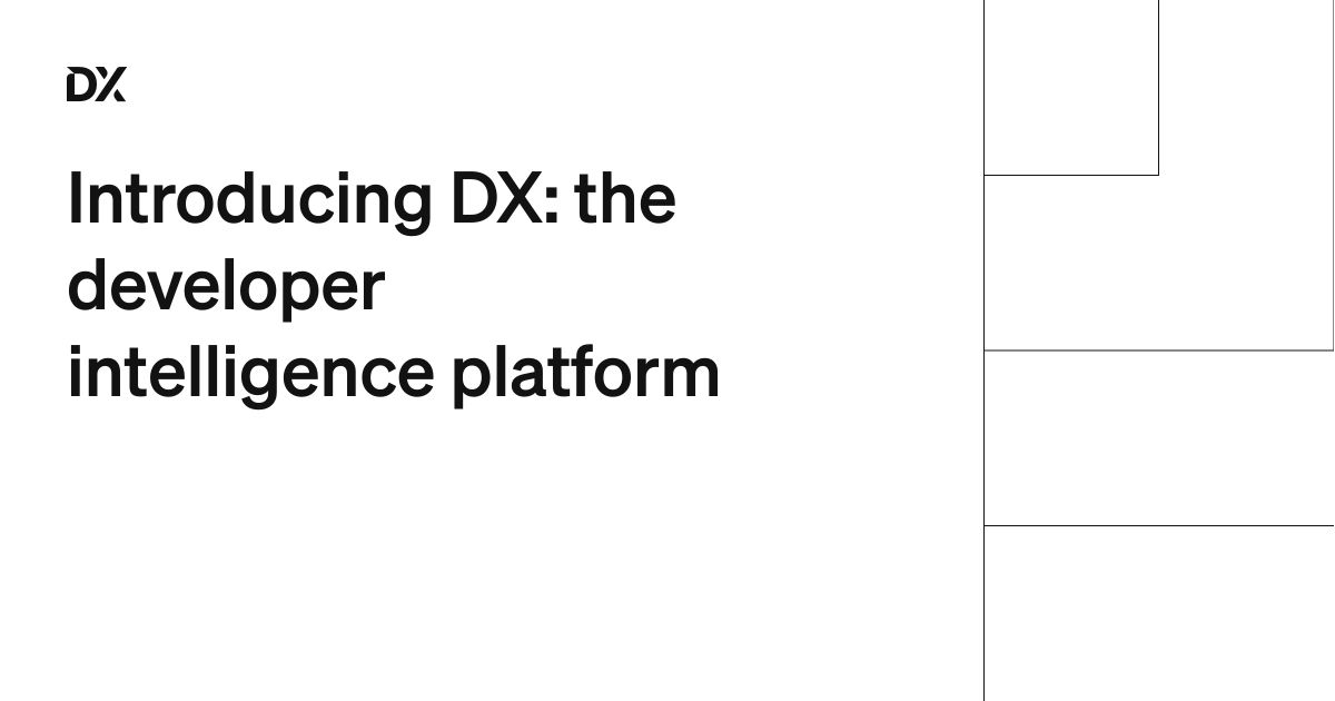 Introducing DX: the developer intelligence platform