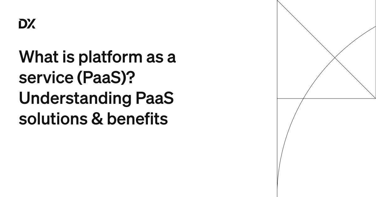 What is platform as a service (PaaS)? Understanding PaaS solutions ...