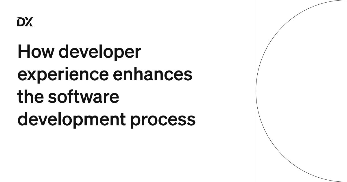 How developer experience enhances the software development process