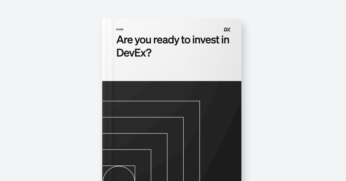 Are you ready to invest in DevEx?