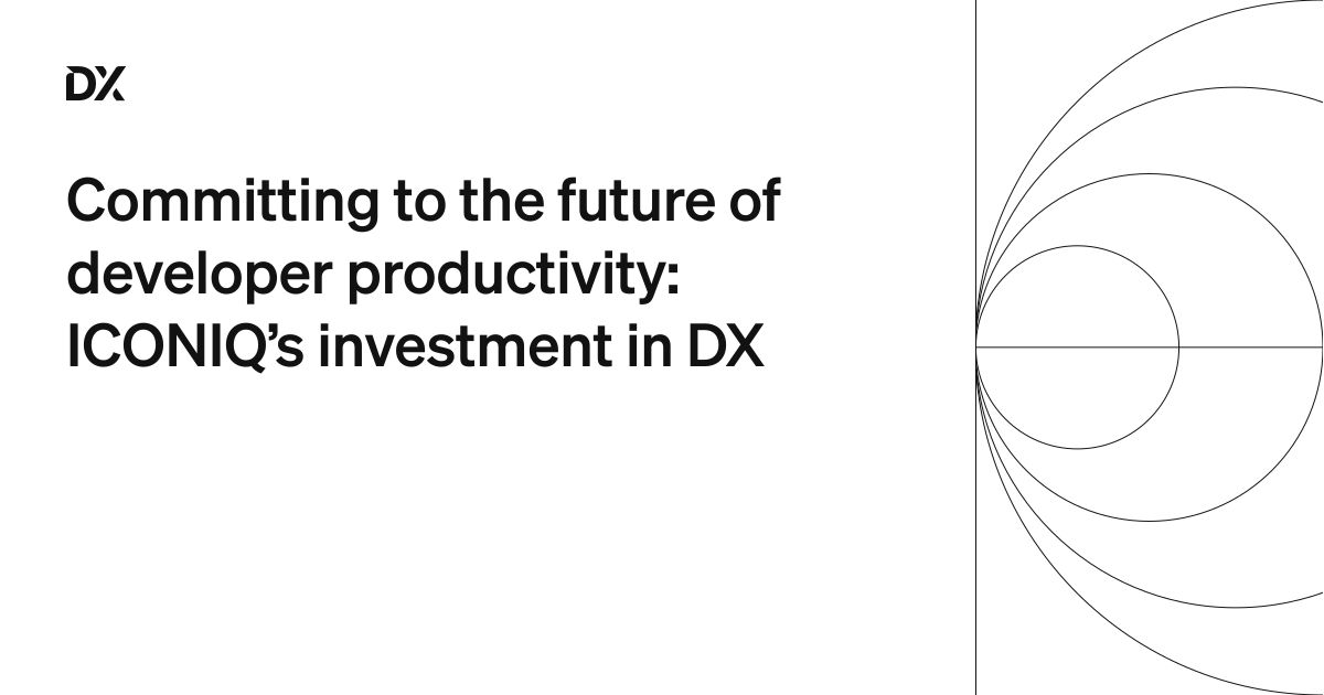 Committing to the future of developer productivity: ICONIQ’s investment ...