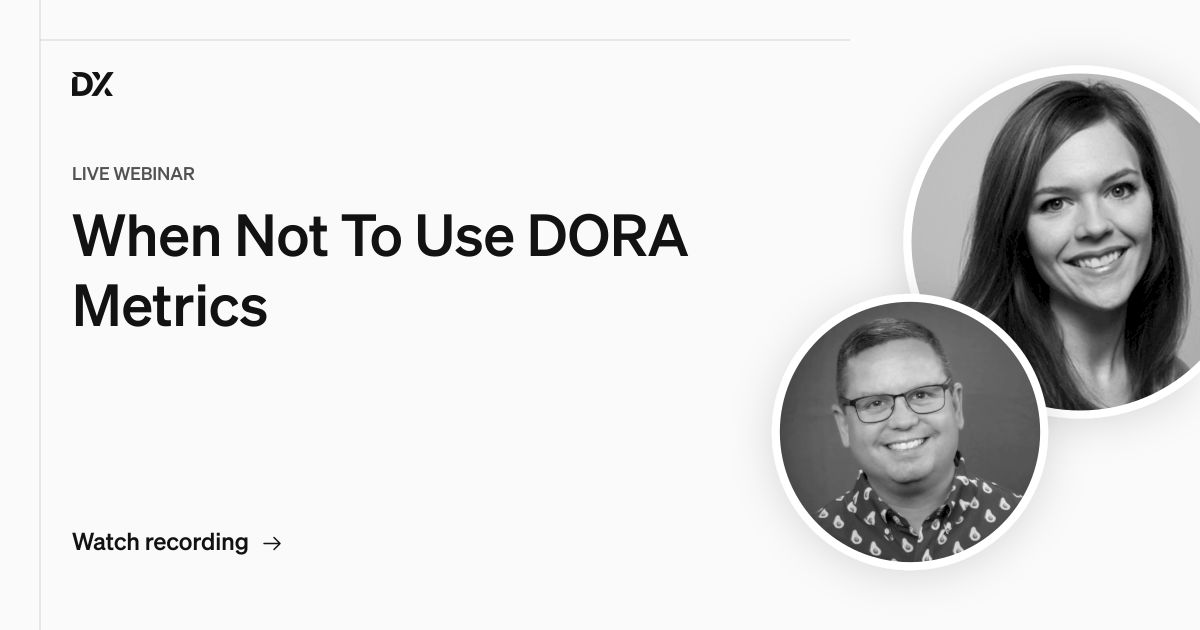 When Not To Use DORA Metrics When Not To Use DORA Metrics