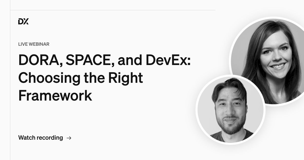 DORA, SPACE, and DevEx: Choosing the Right Framework DORA, SPACE, and DevEx: Choosing the Right Framework